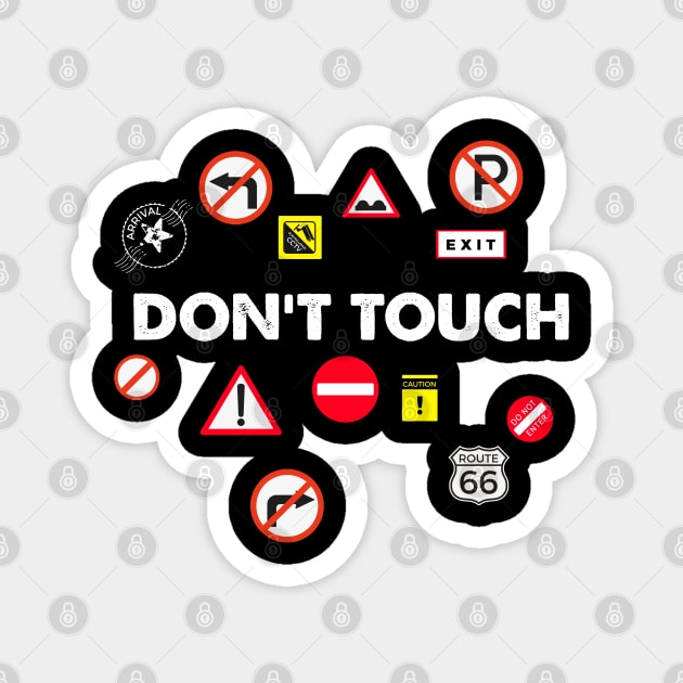 DON'T TOUCH !!! - Dont Touch - Magnet | TeePublic