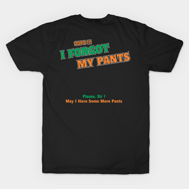 oops, I forgot my Pants - Meme Joke - T-Shirt | TeePublic