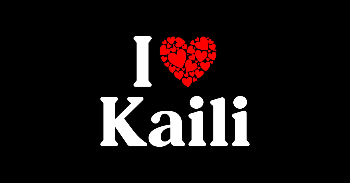 Kaili Heart - I Love Kaili - Name - T-Shirt | TeePublic