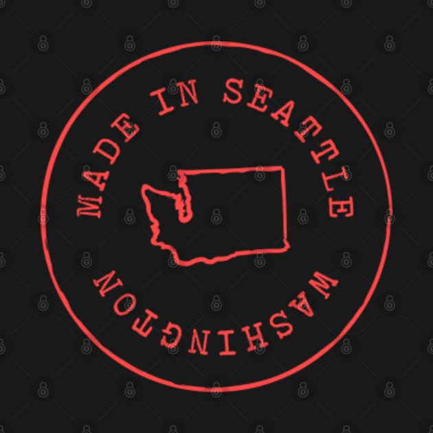 Made in Seattle Washington - Seattle Wa - T-Shirt | TeePublic