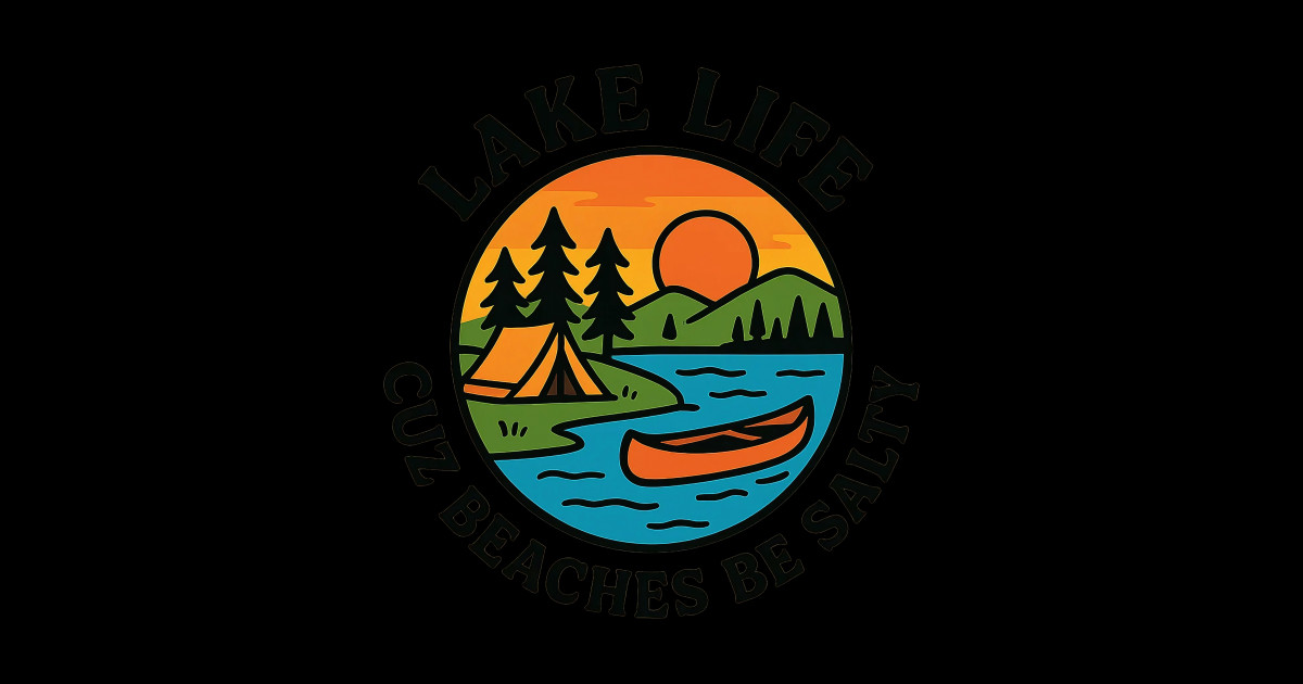 Funny LAKE LIFE Cuz Beaches Be Salty Retro Sunset Lake Mode - Lake Life ...