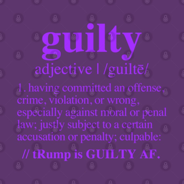 trump guilty - guilty definition - purple - Trump Guilty - T-Shirt ...