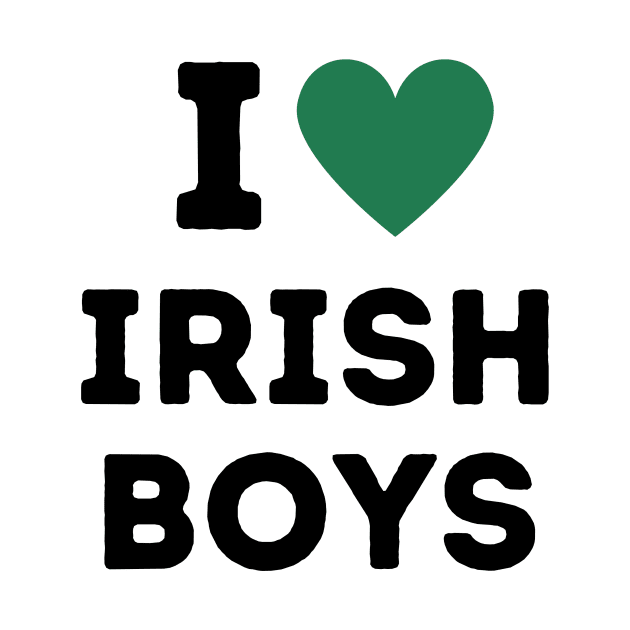I love Irish boys - Irish Boys - T-Shirt | TeePublic