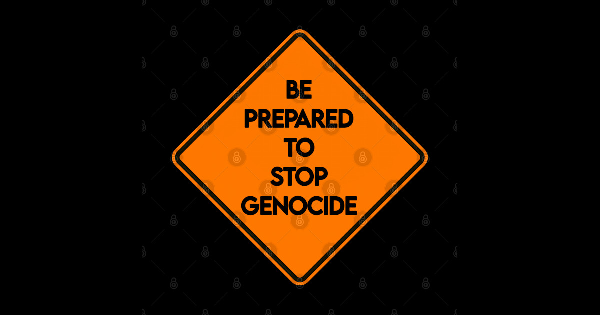 Be Prepared To Stop Genocide - Road Sign - Front - Be Prepared To Stop ...