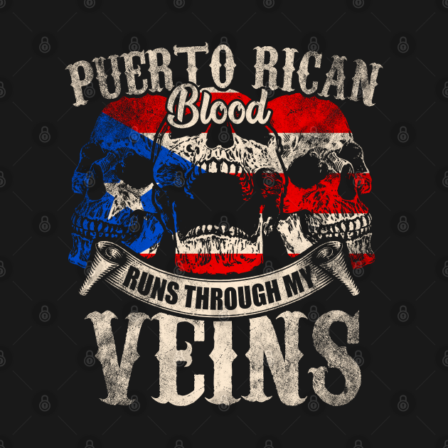 Puerto Rican Blood Runs Through My Veins - Puerto Rican - T-Shirt sold ...
