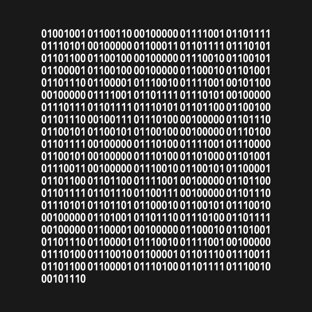 Binary Message - Binary - T-Shirt | TeePublic