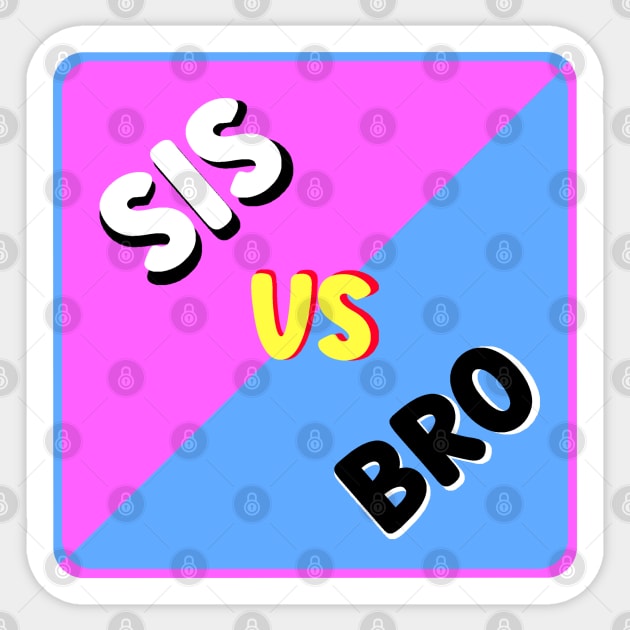 SIS VS BRO - Sis Vs Bro - Sticker | TeePublic