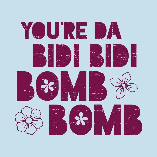You're da bidi bidi bomb bomb - purple design - Youre Da Bidi Bidi Bomb ...