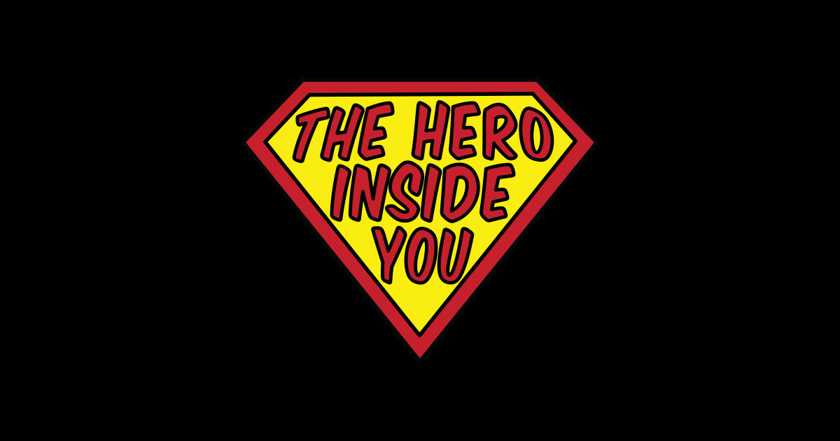 The Hero Inside You - Superhero - Sticker | TeePublic