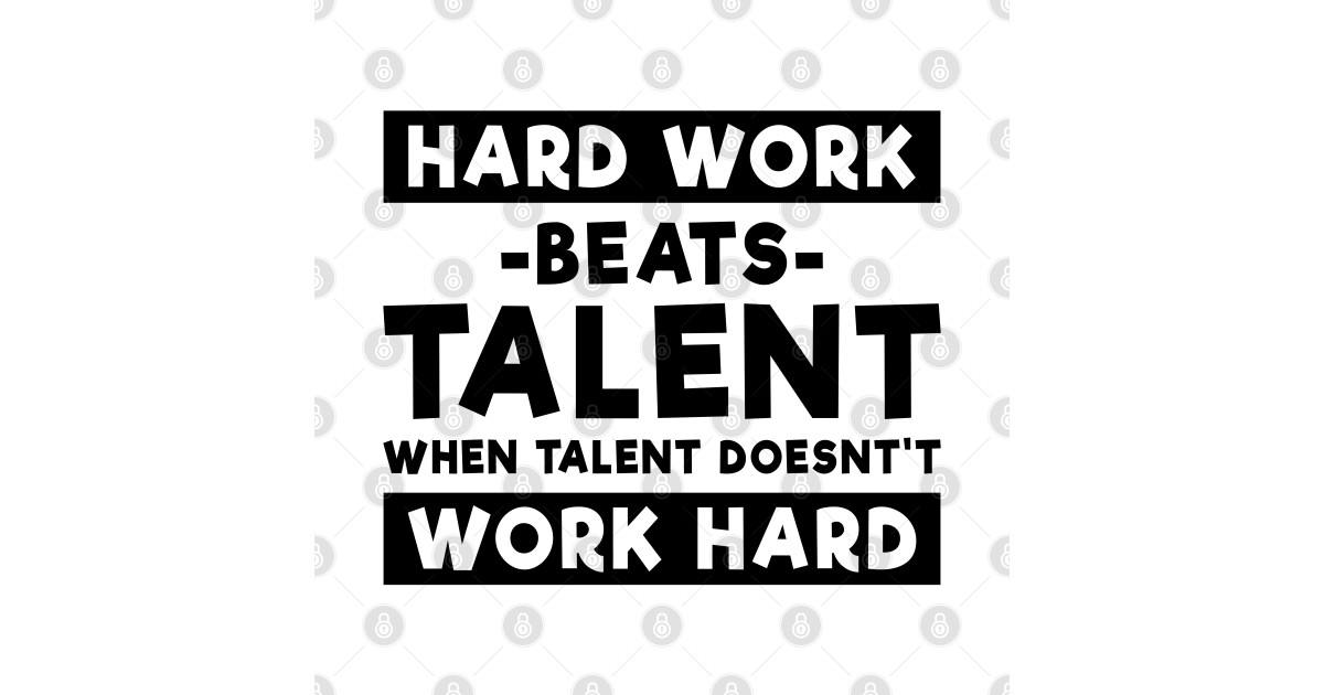 Hard Work Beats Talent When Talent Doesn't Work Hard - Inspirational ...