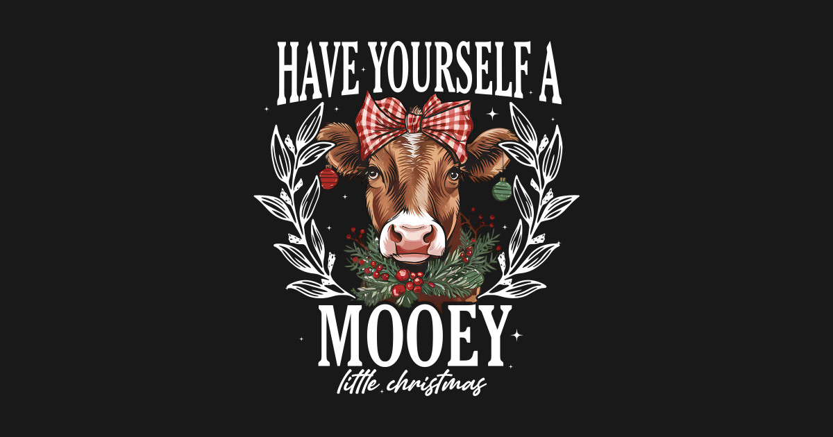 Have Yourself a Mooey Little Christmas - Girly Coquette Holiday - T ...