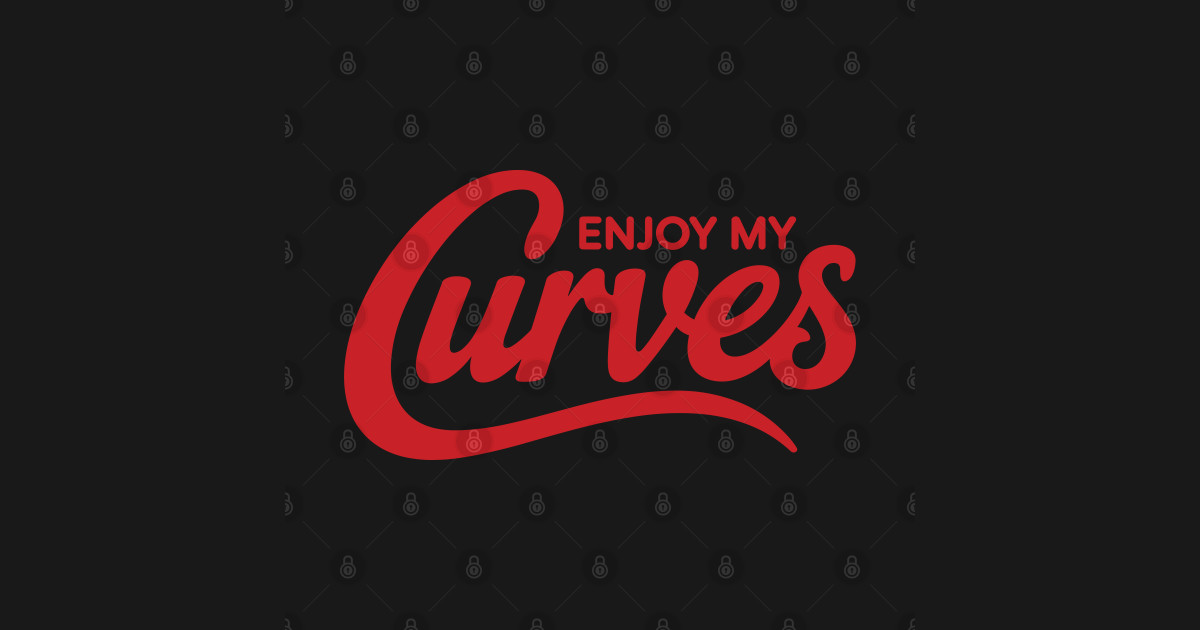Enjoy My Curves | Body Positive Self-Love - Enjoy My Curves - T-Shirt ...