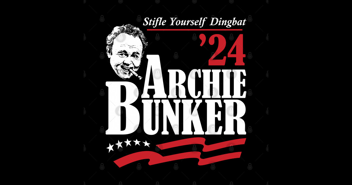 Archie Bunker 2024 For President - Archie Bunker 24 - Posters and Art ...