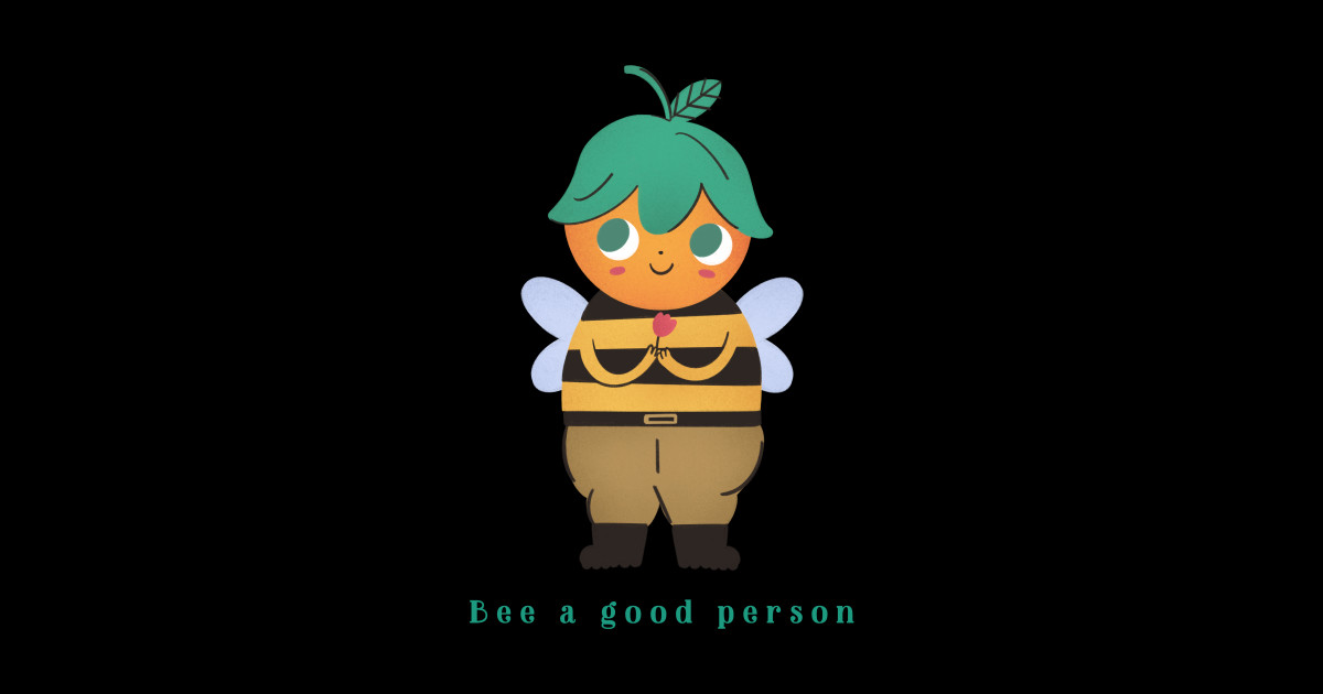 Bee A Good Person - Bee - Sticker | TeePublic