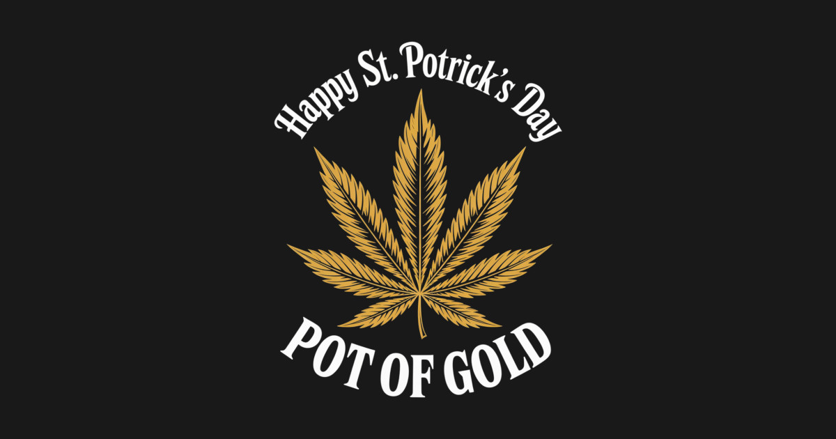 St. Patrick Patty Holiday April 20 Weed Pot of Gold Shamrock - St ...