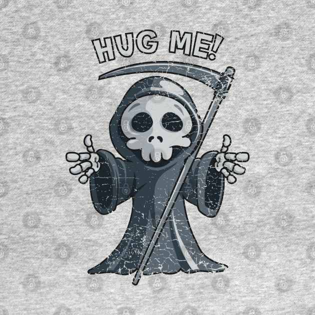 Hug Me Grim Reaper Scary Halloween - Grim Reaper - T-Shirt | TeePublic