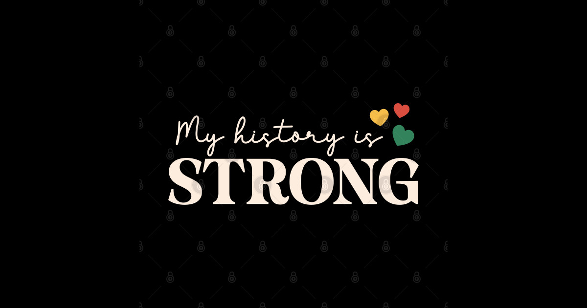 My History Is Strong Black History Month Gift - Black History Month ...