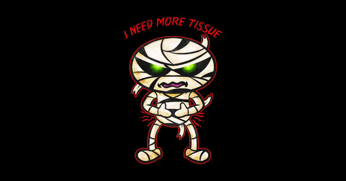 I Need More Tissue Cute Kawaii Chibi Mummy Halloween - Halloween ...