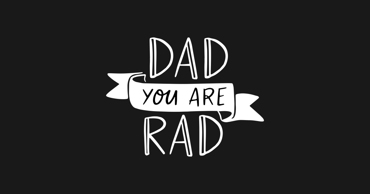 Dad You Are Rad Daddy Gifts Fathers Day Gift - Daddy Gifts - T-Shirt ...