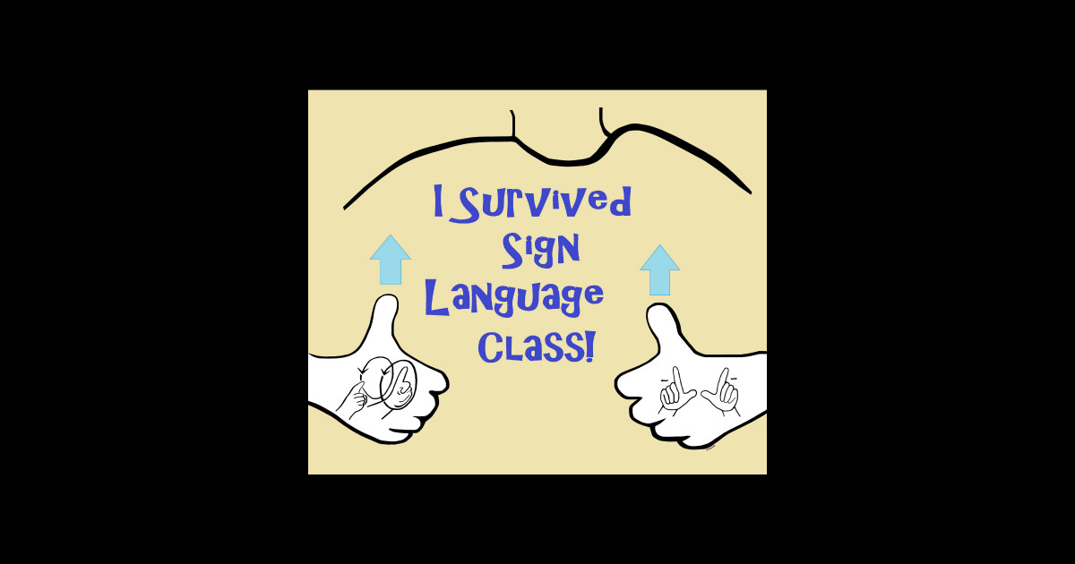 ASL I Survived Sign Language Class - Learn Asl - Magnet | TeePublic