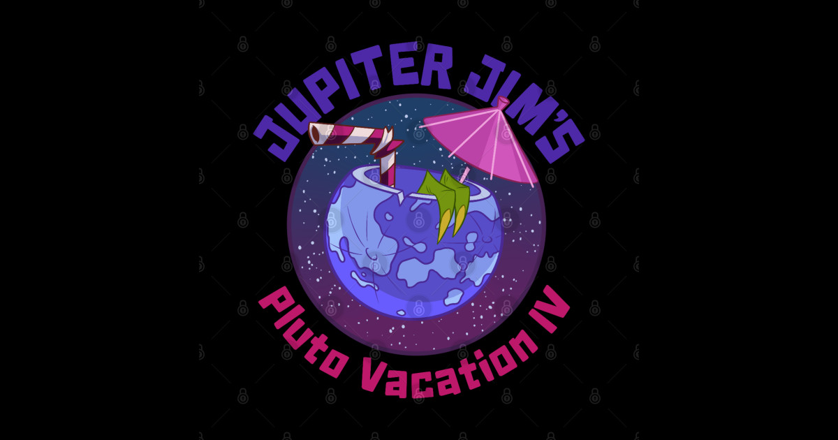 Jupiter Jim's Pluto Vacation IV - Rottmnt - Sticker | TeePublic
