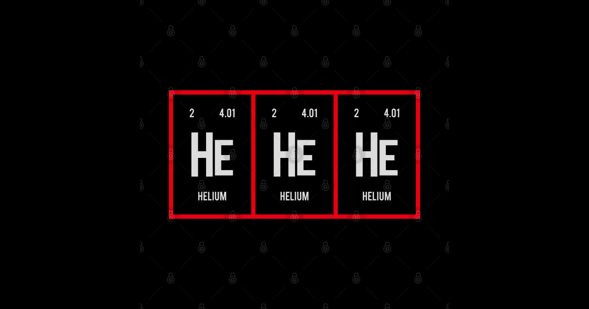 He He He - Periodic Table of Elements - He He He Periodic Table Of ...