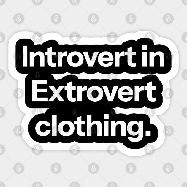 Introvert in extrovert clothing - Introvert - Sticker | TeePublic