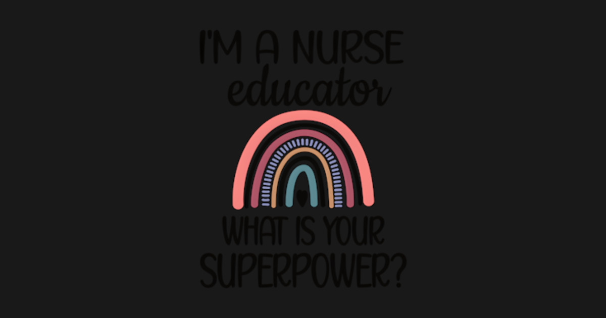 Nurse Educator Superpower Nurse Educator - Nurse Educator - T-Shirt ... Nurse Educator Superpower Nurse Educator - Nurse Educator - T-Shirt ...