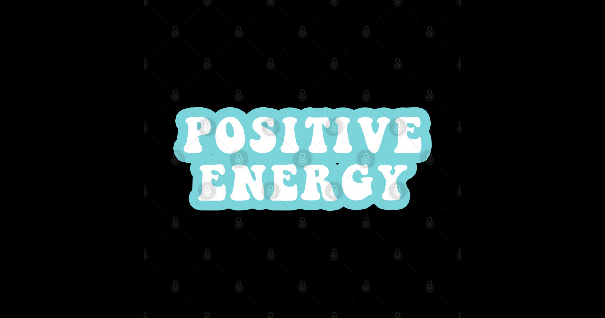 Positive Energy - Positive Energy - Sticker | TeePublic