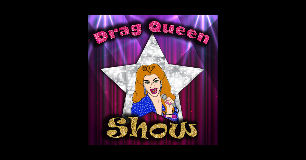 Drag Queen Show - Drag Queen - Sticker | TeePublic