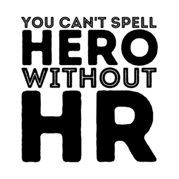 You Can't Spell Hero Without HR - You Cant Spell Hero Without Hr - T ... You Can't Spell Hero Without HR - You Cant Spell Hero Without Hr - T ...