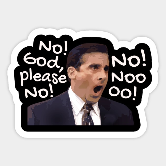 michael scott- noo nooo nooooooo! - The Office - Sticker | TeePublic