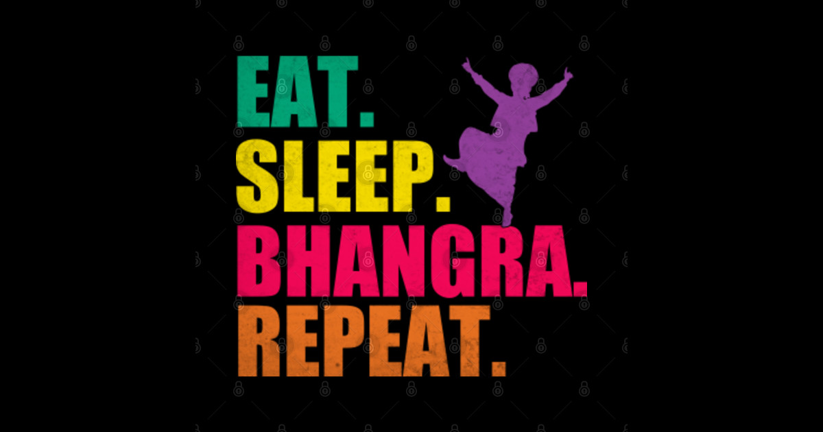 Eat Sleep Bhangra Repeat Funny Dancing Punjabi - Eat Sleep Bhangra ...