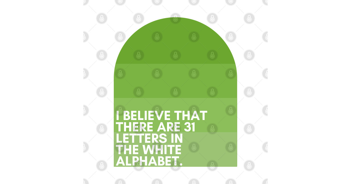 I believe that there are 31 letters in the white alphabet. - Tracy ...