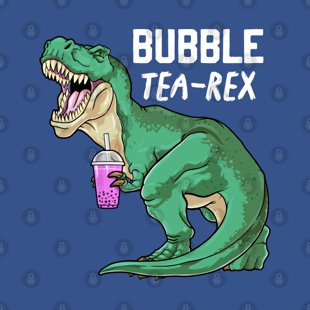 Dinosaur Bubble Tea Rex Bobasaurus Boba Milk Tea Dino T Rex - Dinosaur ...