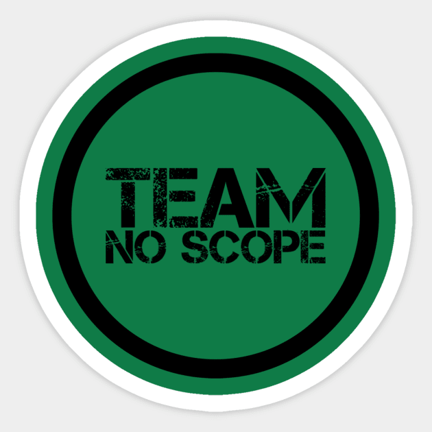 Team No Scope - First Person Shooter - Sticker | TeePublic