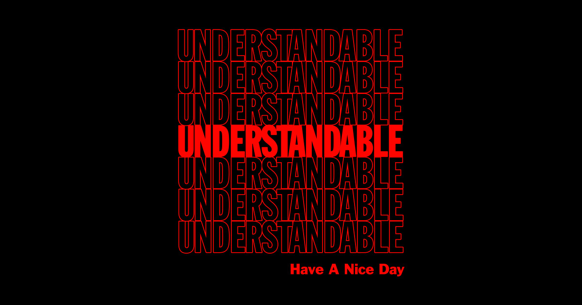 Understandable Have A Nice Day - Understandable Have A Nice Day ...