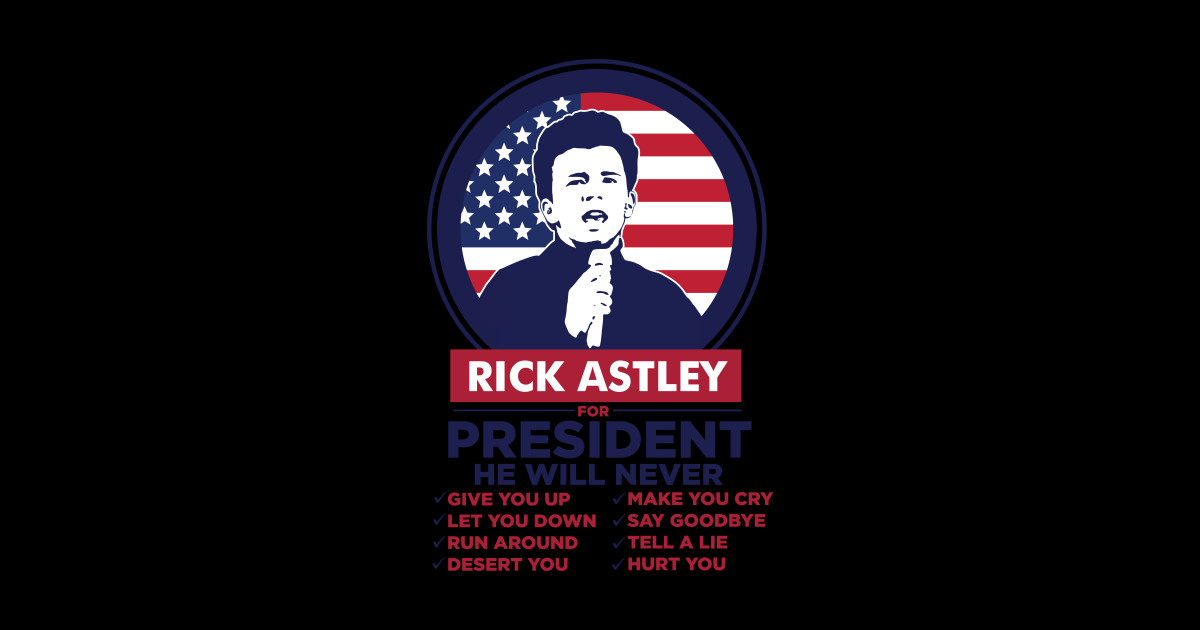 Rick Astley For President 2024! - Rick Astley For President Trump ...