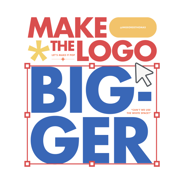Make the logo bigger! - Logo - T-Shirt | TeePublic