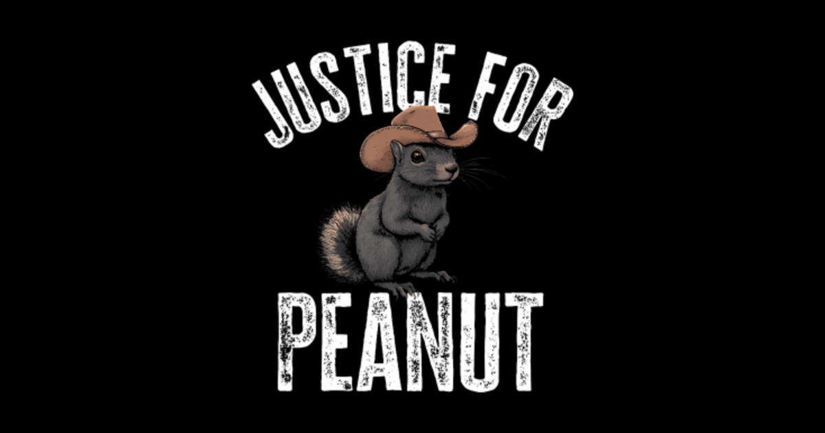 Justice For Peanut The Squirrel funny - Justice For Peanut - Posters ...