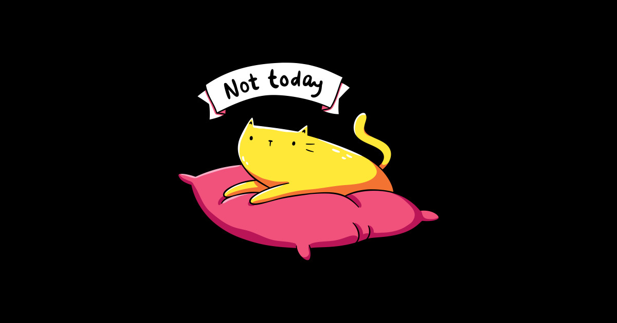 Not Today Cat - Not Today Cat - Sticker | TeePublic