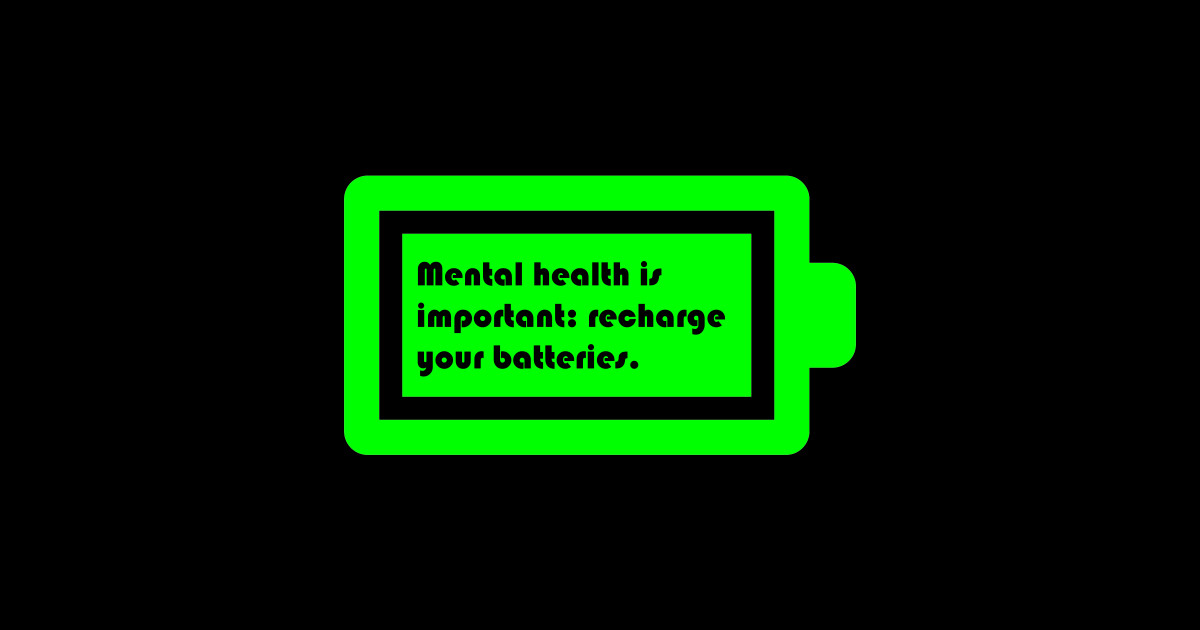Recharge Your Batteries - Mental Health - Sticker | TeePublic