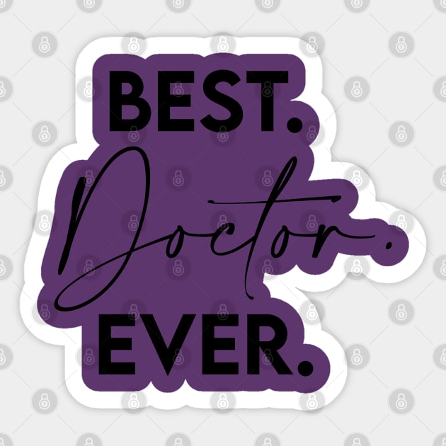 Best Doctor Ever - Best Doctor Ever - Sticker | TeePublic