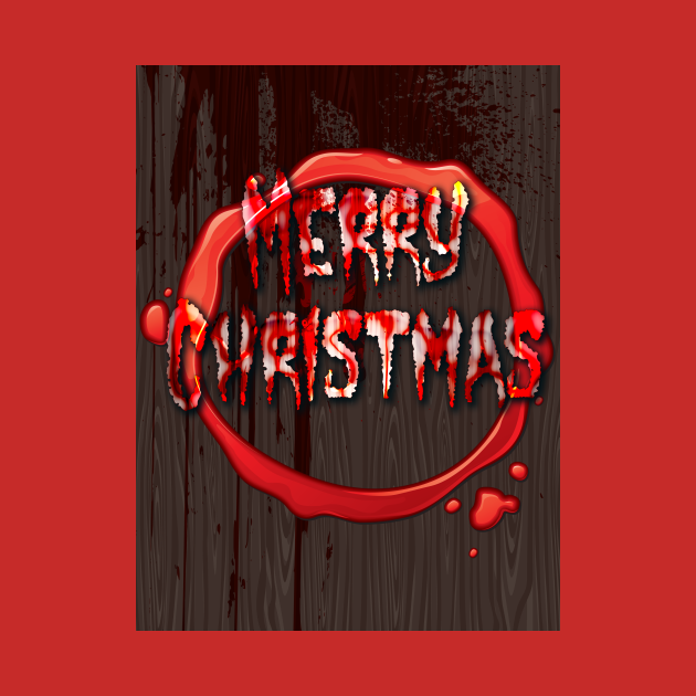 MERRY BLOODY CHRISTMAS - Holidays - T-Shirt | TeePublic