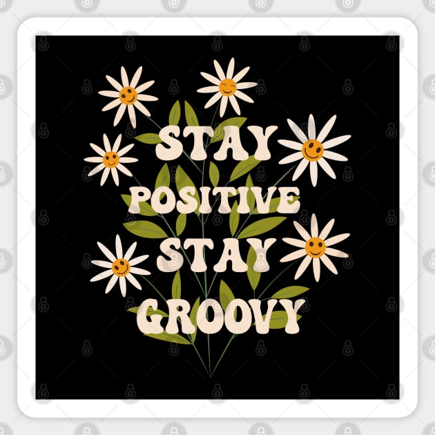 Stay Positive Stay Groovy Smiley Flowers - Stay Groovy - Sticker ...