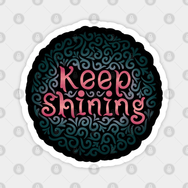 keep shining - Keep On Shining - Magnet | TeePublic