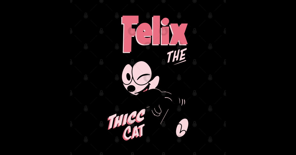 Felix The Thicc Cat Felix Sticker Teepublic