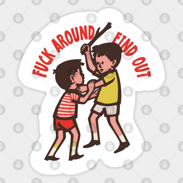 Fuck Around - Find Out - Fuck Around And Find Out - Sticker | TeePublic