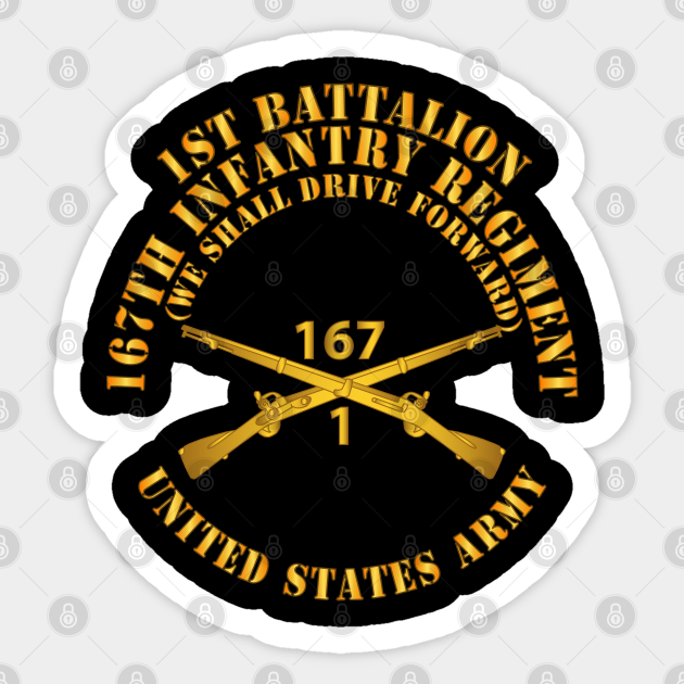 1st Bn, 167th Infantry - We shall Drive Forward - Inf Branch X 300 ...