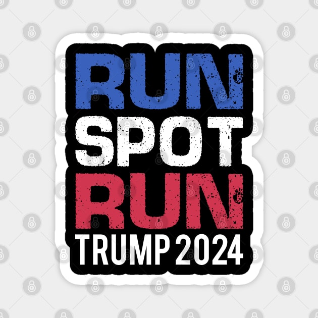 Run Spot Run 2024 Election Trump - Run Spot Run - Magnet | TeePublic